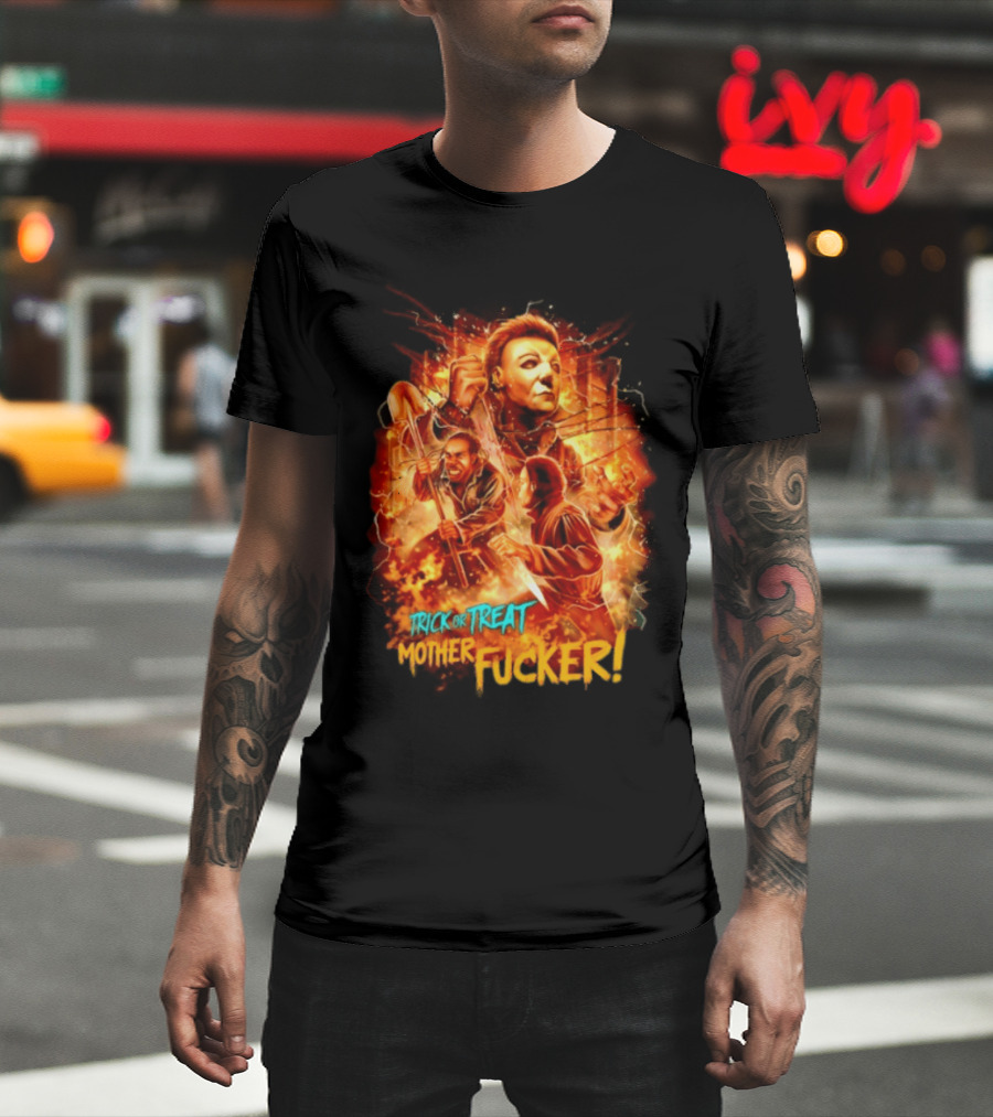 Trick Or Treat Mother Fucker Michael Myers Halloween Horror T-Shirt