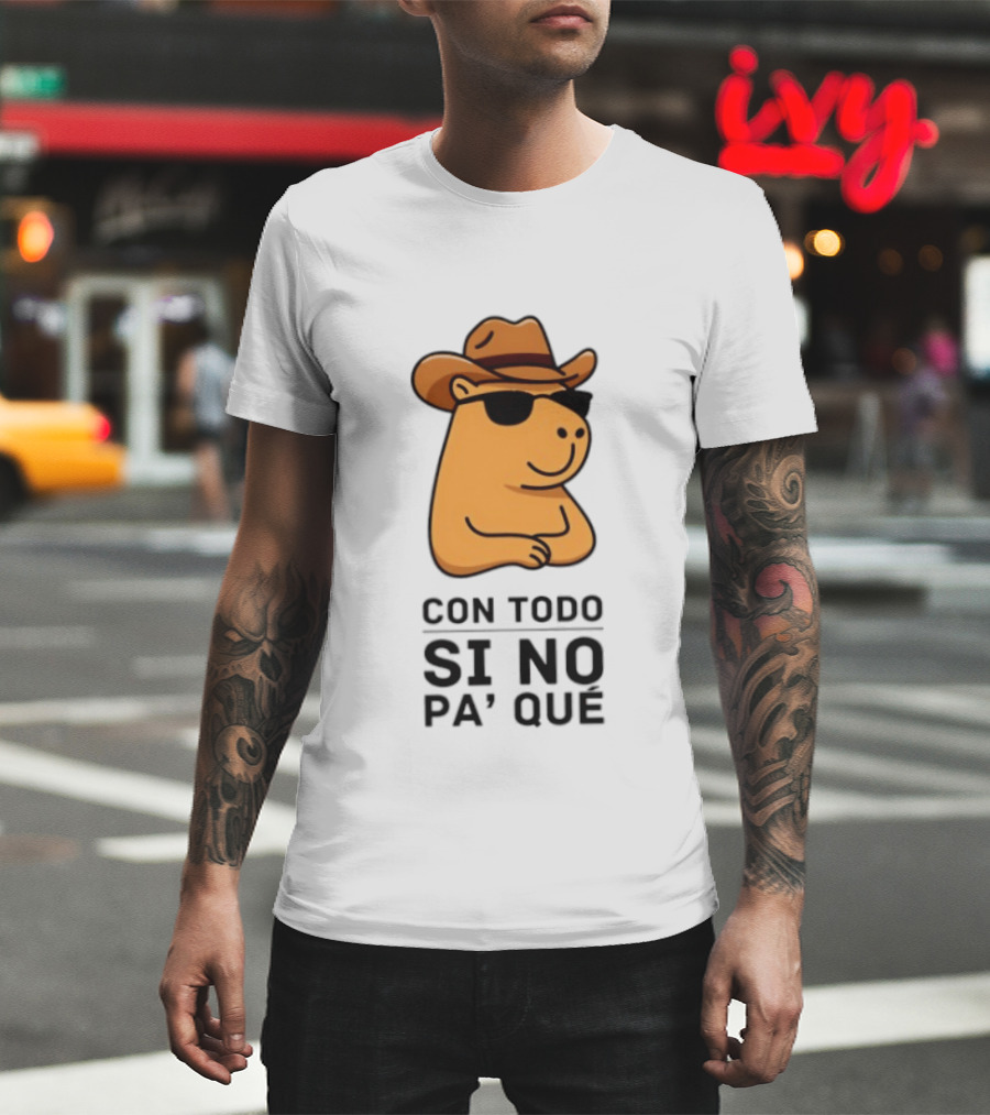 Con Todo Si No Pa' Qué Capybara Cowboy Sunglasses And Hat T-Shirt