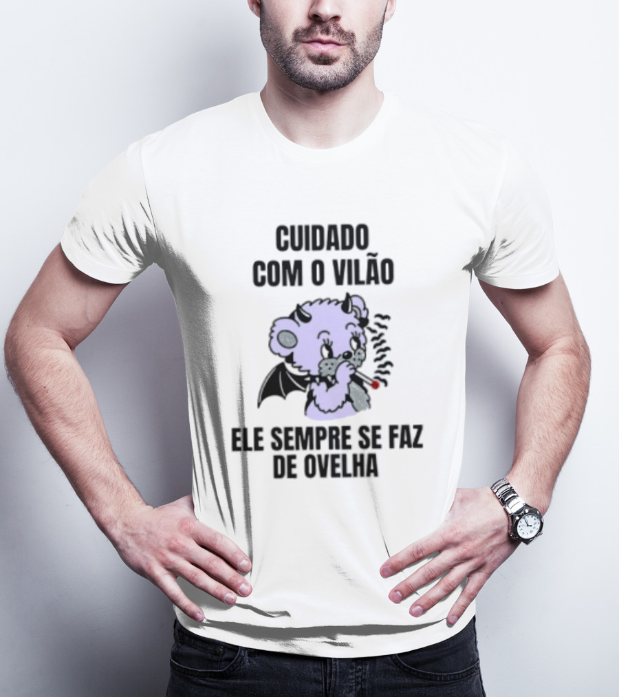 Cuidado Com O Vilão Ele Sempre Se Faz De Ovelha Desenho De Urso Com Asa E Cigarro T-Shirt