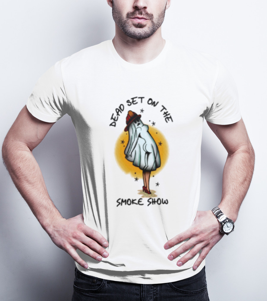 Dead Set On The Smoke Show Ghost Firefighter Halloween T-Shirt