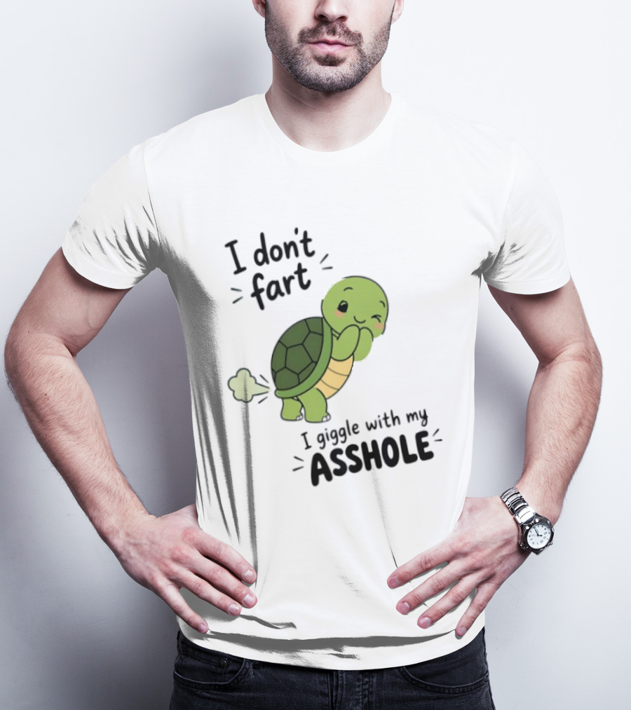 I Don't Fart I Giggle With My Asshole Cute Turtle T-Shirt