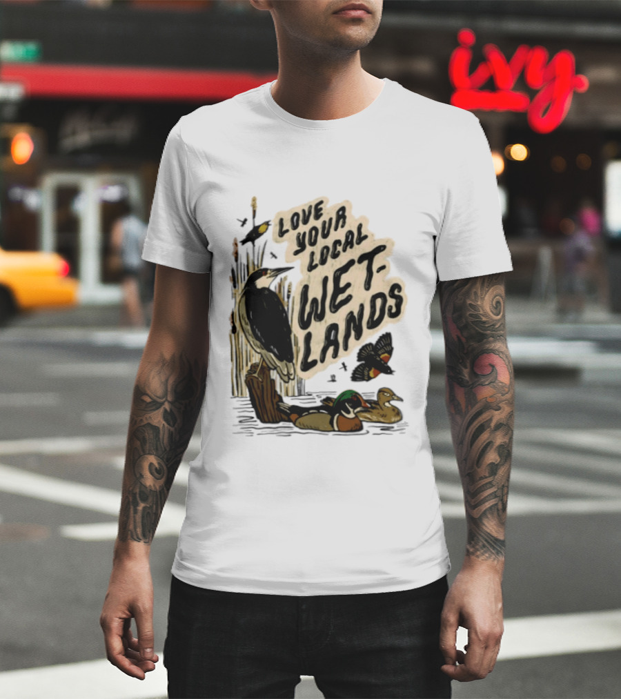 Love Your Local Wetlands Nature Wildlife Heron Duck Bird Conservation T-Shirt