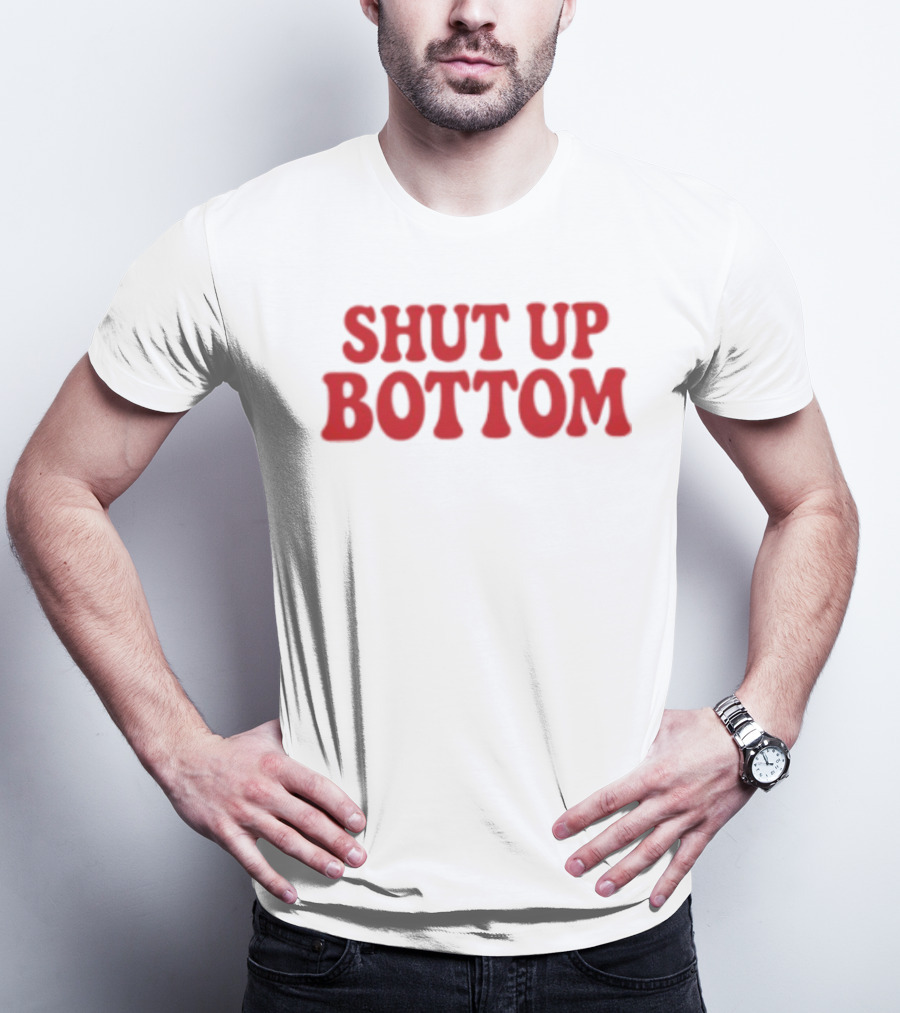 Shut Up Bottom Meme Phrase Red T-Shirt