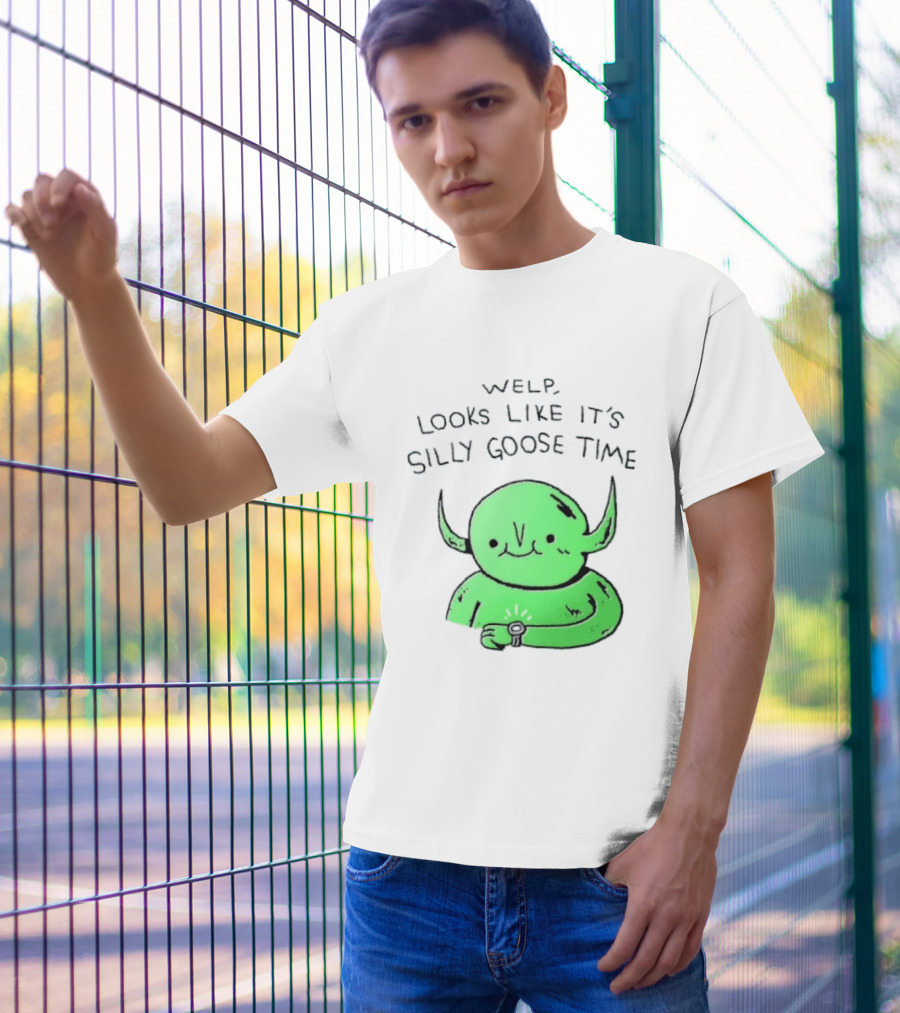 Welp Looks Like It's Silly Goose Time Green Goblin Monster T-Shirt