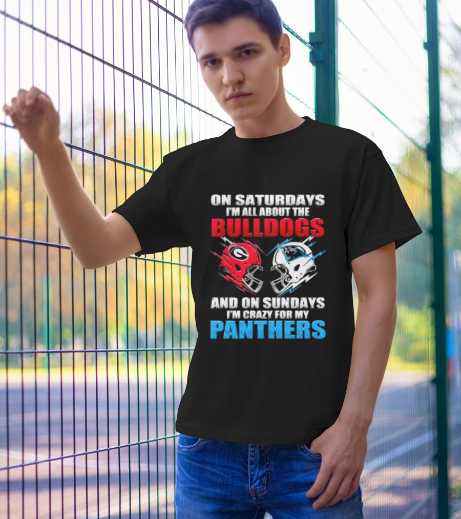On Saturdays I'm All About The Bulldogs Helmet And On Sundays I'm Crazy For My Panthers Football T-Shirt