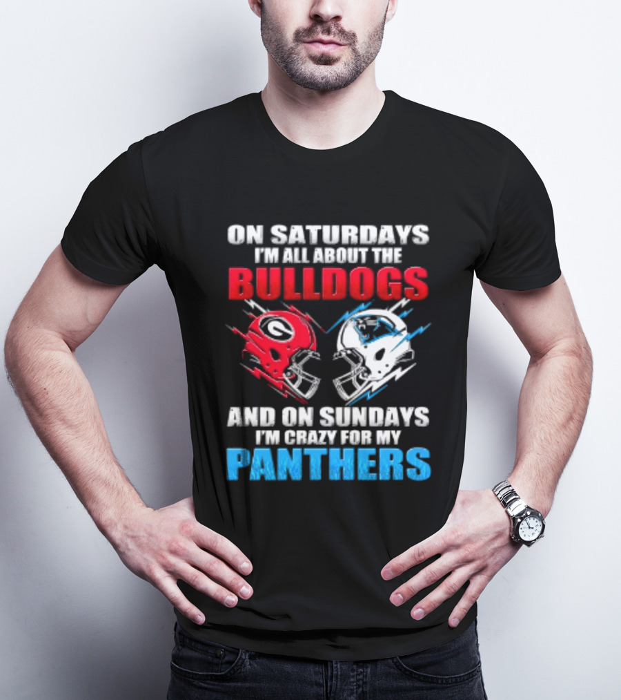 On Saturdays I'm All About The Bulldogs Helmet And On Sundays I'm Crazy For My Panthers Football T-Shirt