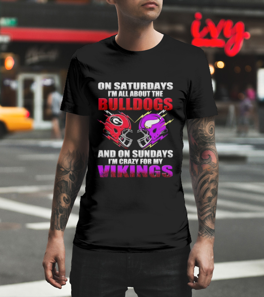 On Saturdays I'm All About The Bulldogs Helmet And On Sundays I'm Crazy For My Vikings Helmet Football T-Shirt