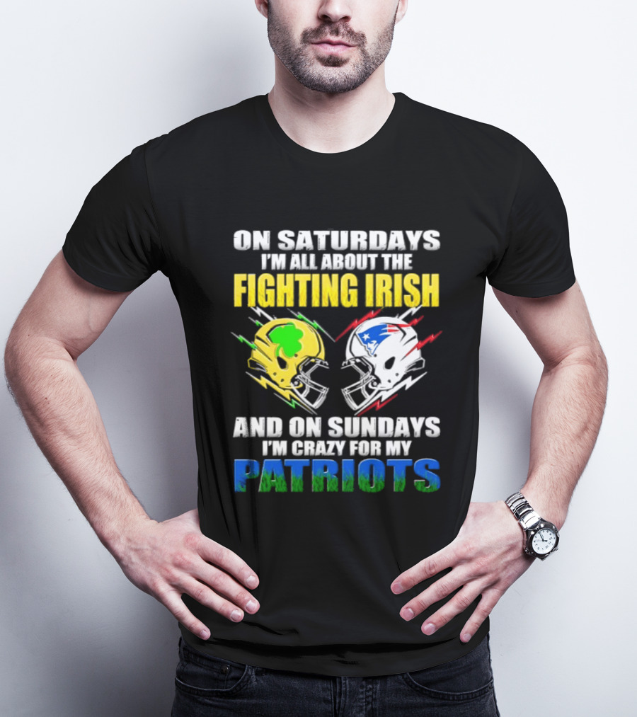 Saturdays All About Fighting Irish Sundays Crazy For My Patriots Helmet Football T-Shirt