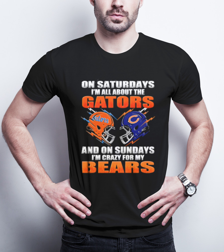 On Saturdays I'm All About The Gators And On Sundays I'm Crazy For My Bears T-Shirt