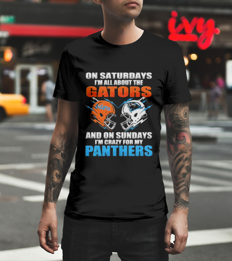On Saturdays I'm All About The Gators And On Sundays I'm Crazy For My Panthers Helmet Football T-Shirt
