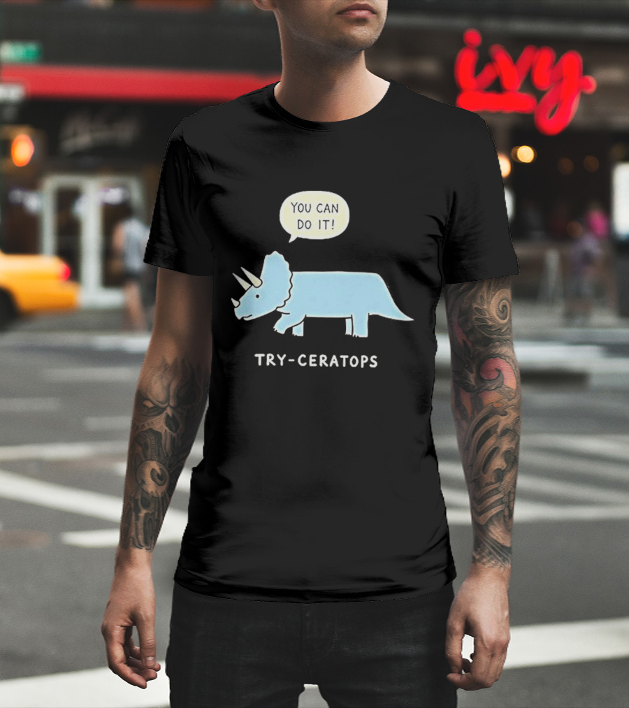 You Can Do It Try Ceratops Dinosaur Motivation Meme T-Shirt