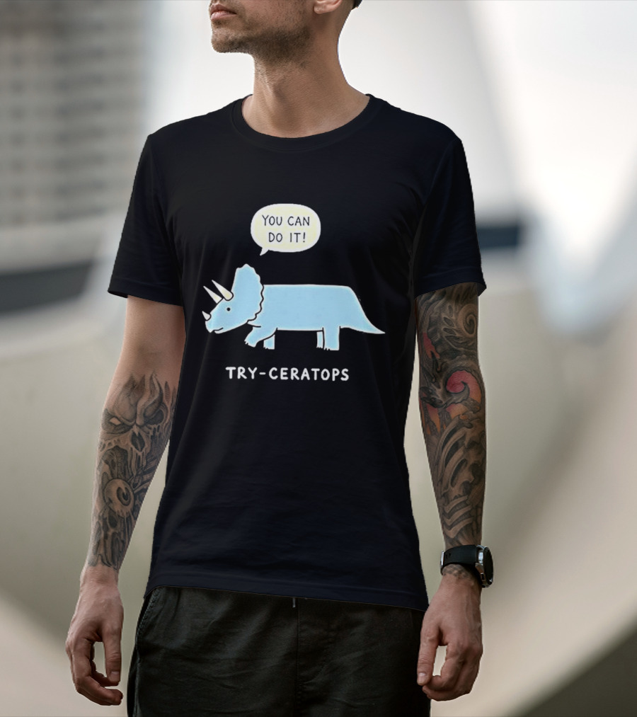 You Can Do It Try Ceratops Dinosaur Motivation Meme T-Shirt
