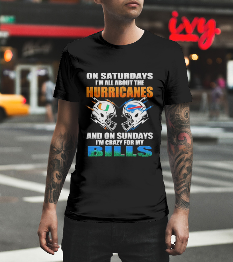 On Saturdays I'm All About The Hurricanes On Sundays I'm Crazy For My Bills T-Shirt