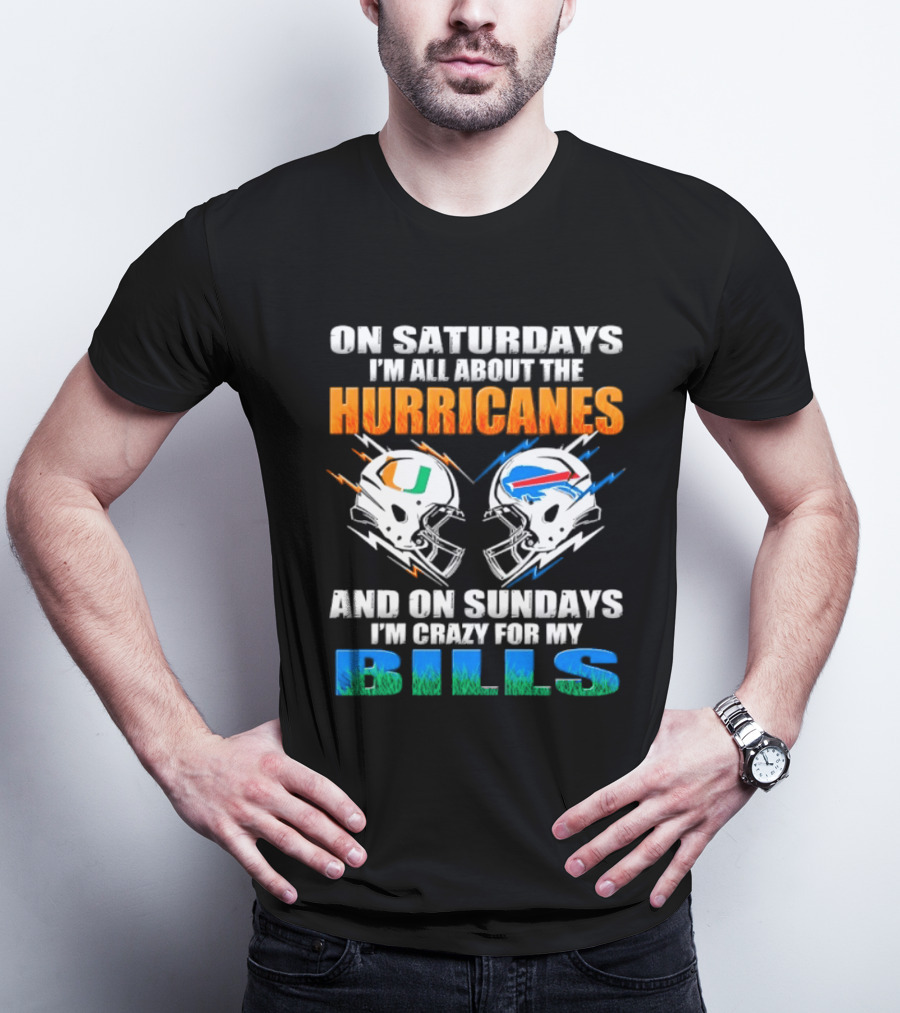 On Saturdays I'm All About The Hurricanes On Sundays I'm Crazy For My Bills T-Shirt