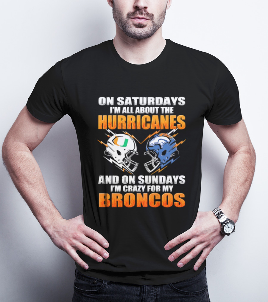 Saturdays All About Hurricanes Sundays Crazy Broncos Football Helmets T-Shirt
