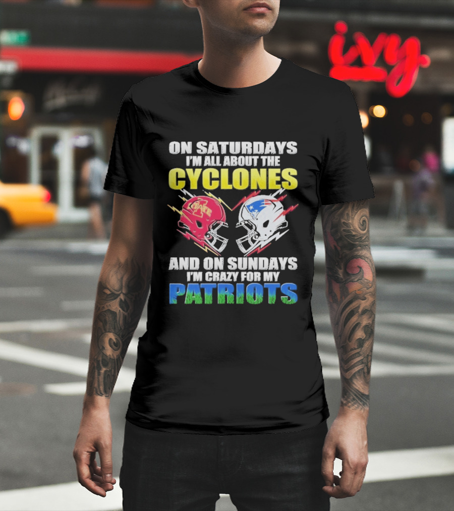 On Saturdays I'm All About The Cyclones Iowa State And On Sundays I'm Crazy For My Patriots Football Helmet Thunder T-Shirt