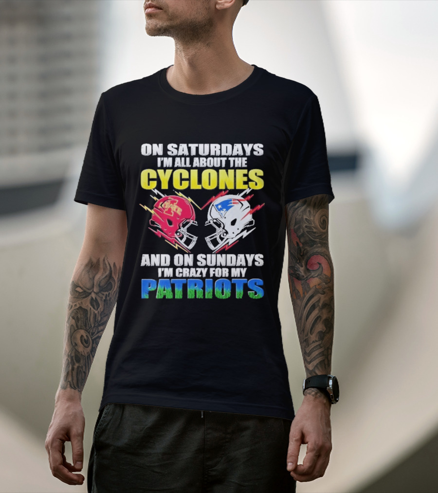 On Saturdays I'm All About The Cyclones Iowa State And On Sundays I'm Crazy For My Patriots Football Helmet Thunder T-Shirt