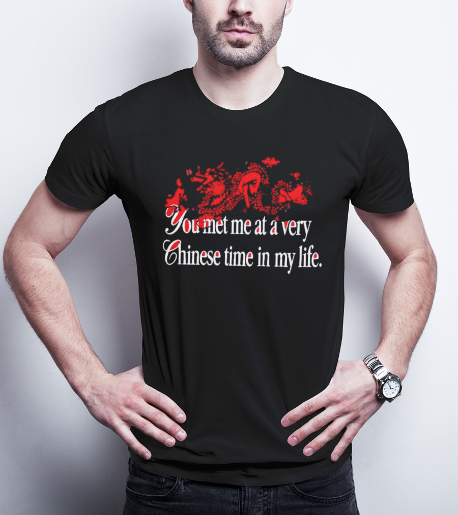 You Met Me At A Very Chinese Time In My Life Red Asian Dragon Aesthetic T-Shirt