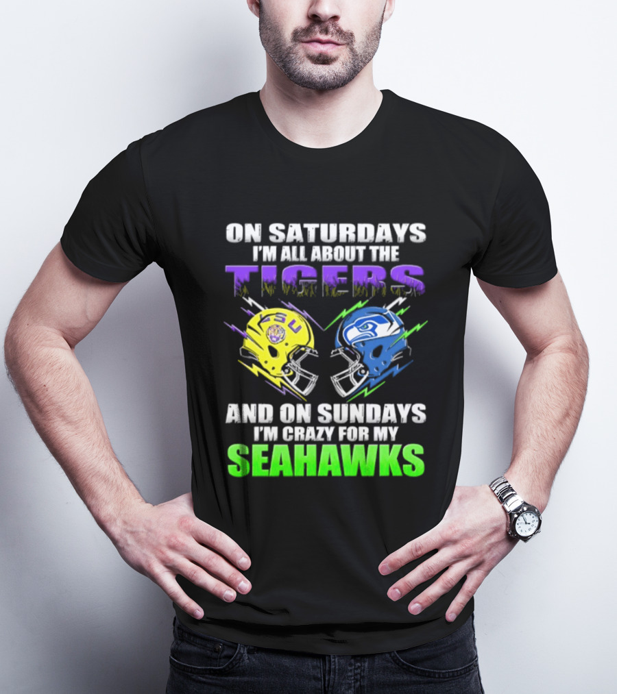 On Saturdays I'm All About The Tigers And On Sundays I'm Crazy For My Seahawks T-Shirt