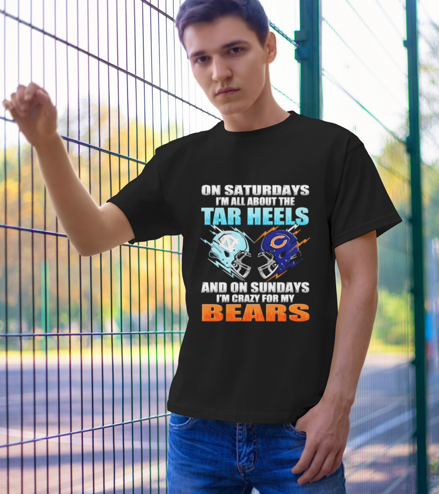 On Saturdays I'm All About The Tar Heels And On Sundays I'm Crazy For My Bears T-Shirt