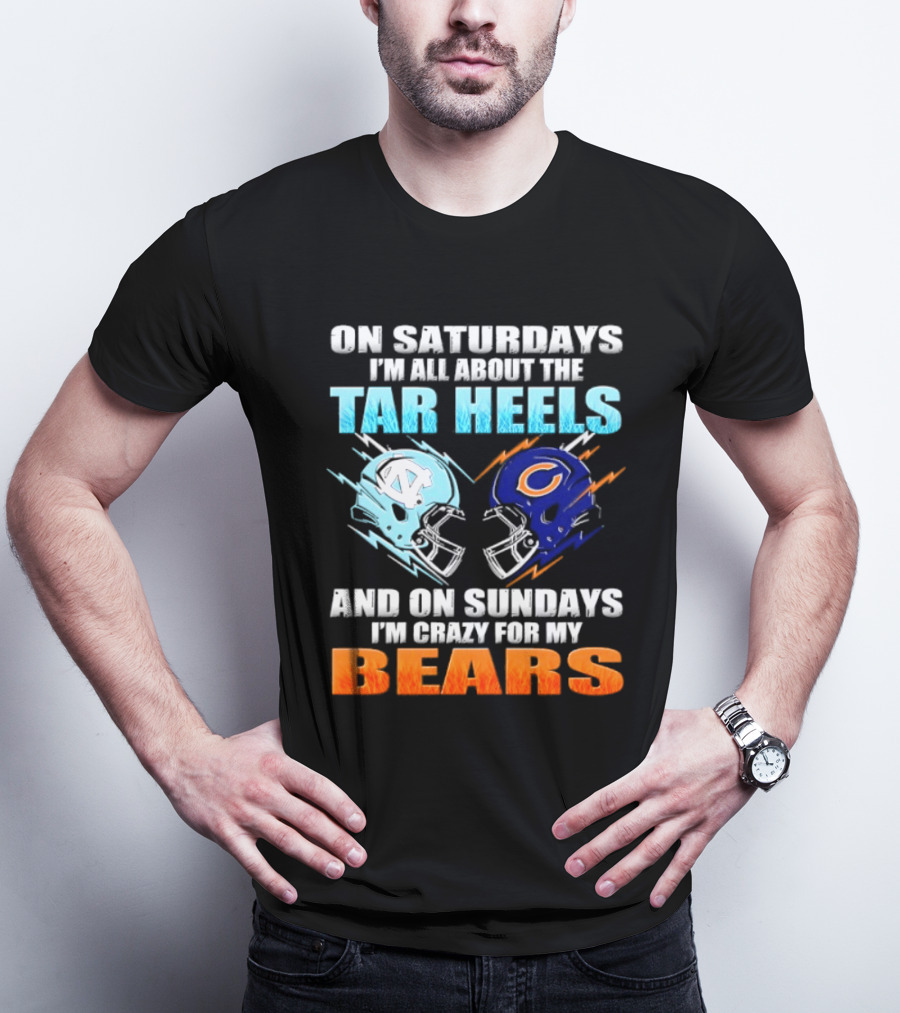 On Saturdays I'm All About The Tar Heels And On Sundays I'm Crazy For My Bears T-Shirt