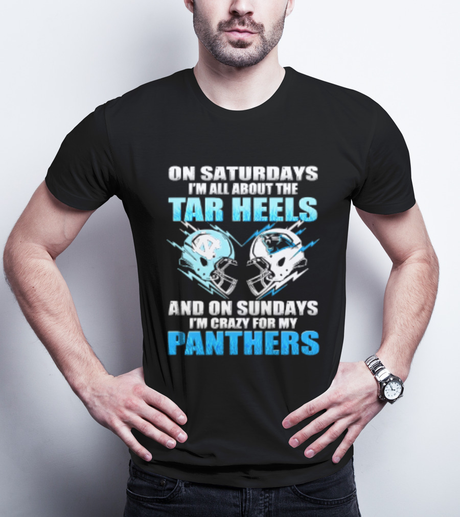 On Saturdays I'm All About The Tar Heels And On Sundays I'm Crazy For My Panthers Helmet Football T-Shirt