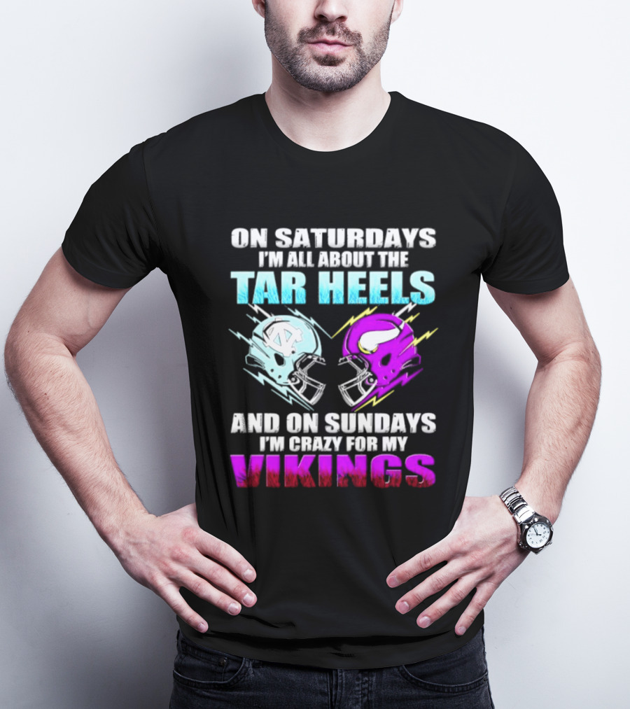 On Saturdays I'm All About The Tar Heels Helmet Sundays Crazy For My Vikings Helmet T-Shirt