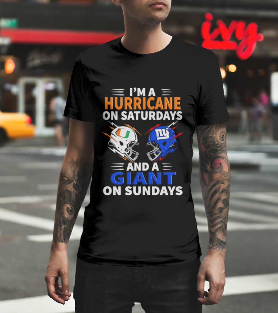 I'm A Hurricane On Saturdays And A Giant On Sundays Miami New York Football Helmets T-Shirt