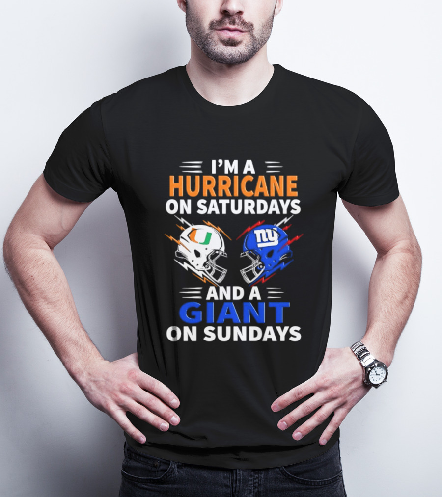 I'm A Hurricane On Saturdays And A Giant On Sundays Miami New York Football Helmets T-Shirt