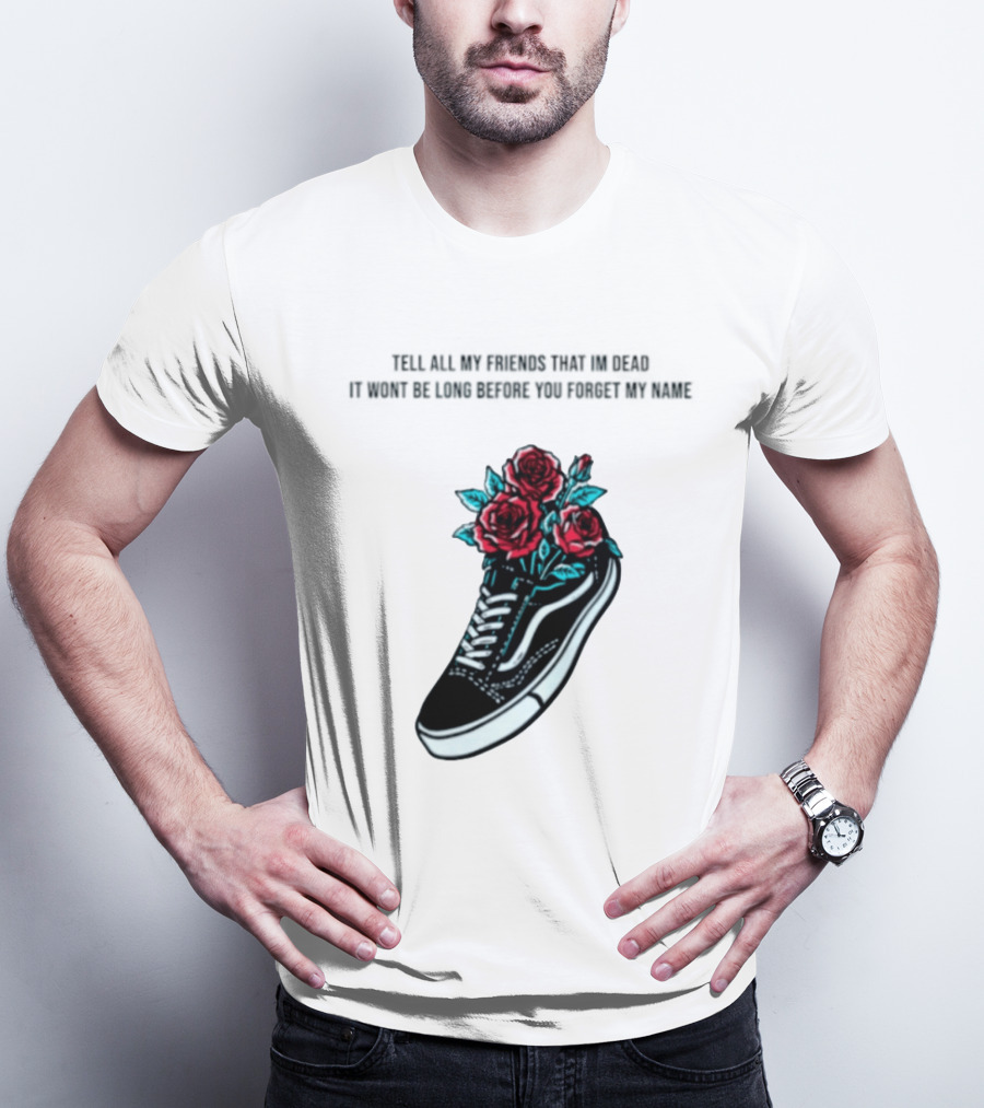 Tell All My Friends That I'm Dead Black Sneaker Red Roses T-Shirt