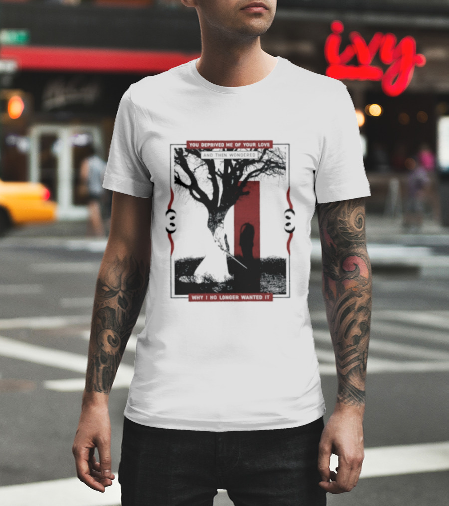 You Deprived Me Of Your Love Tree Silhouette Red Shadow T-Shirt