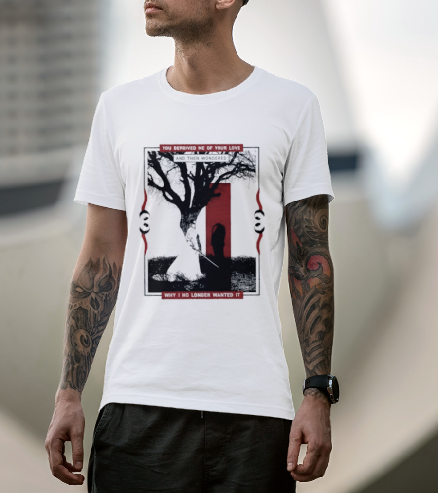 You Deprived Me Of Your Love Tree Silhouette Red Shadow T-Shirt