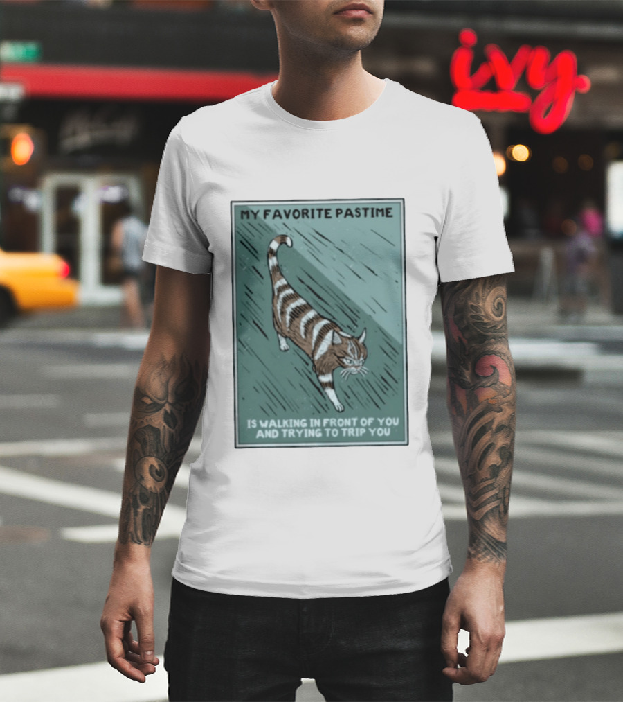 My Favorite Pastime Cat Walking In Front Of You And Trying To Trip You T-Shirt