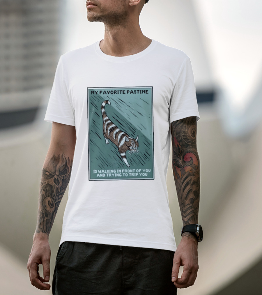 My Favorite Pastime Cat Walking In Front Of You And Trying To Trip You T-Shirt