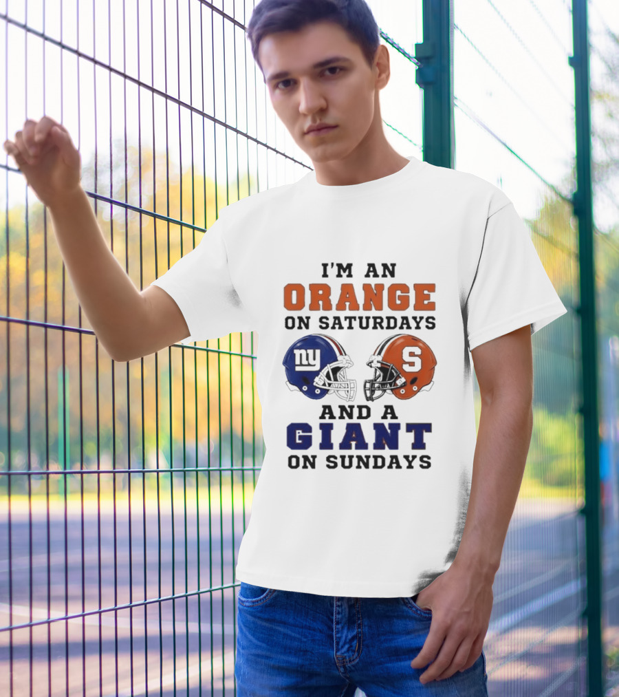 I'm An Orange On Saturdays And A Giant On Sundays Football Helmet Syracuse New York T-Shirt