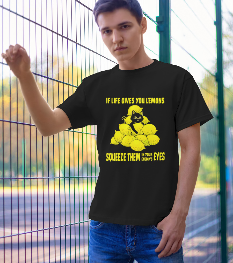 Cat If Life Gives You Lemons Squeeze Them In Your Enemy's Eyes T-Shirt