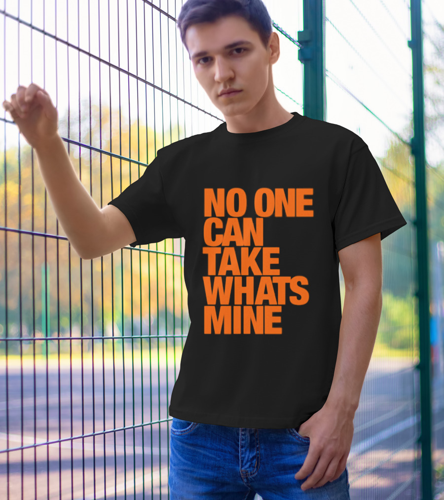No One Can Take Whats Mine Bold Orange T-Shirt