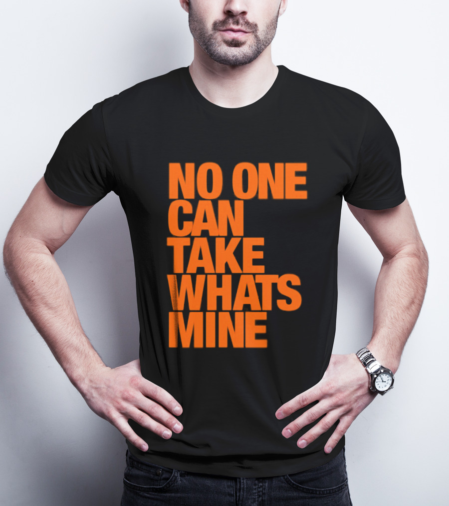 No One Can Take Whats Mine Bold Orange T-Shirt
