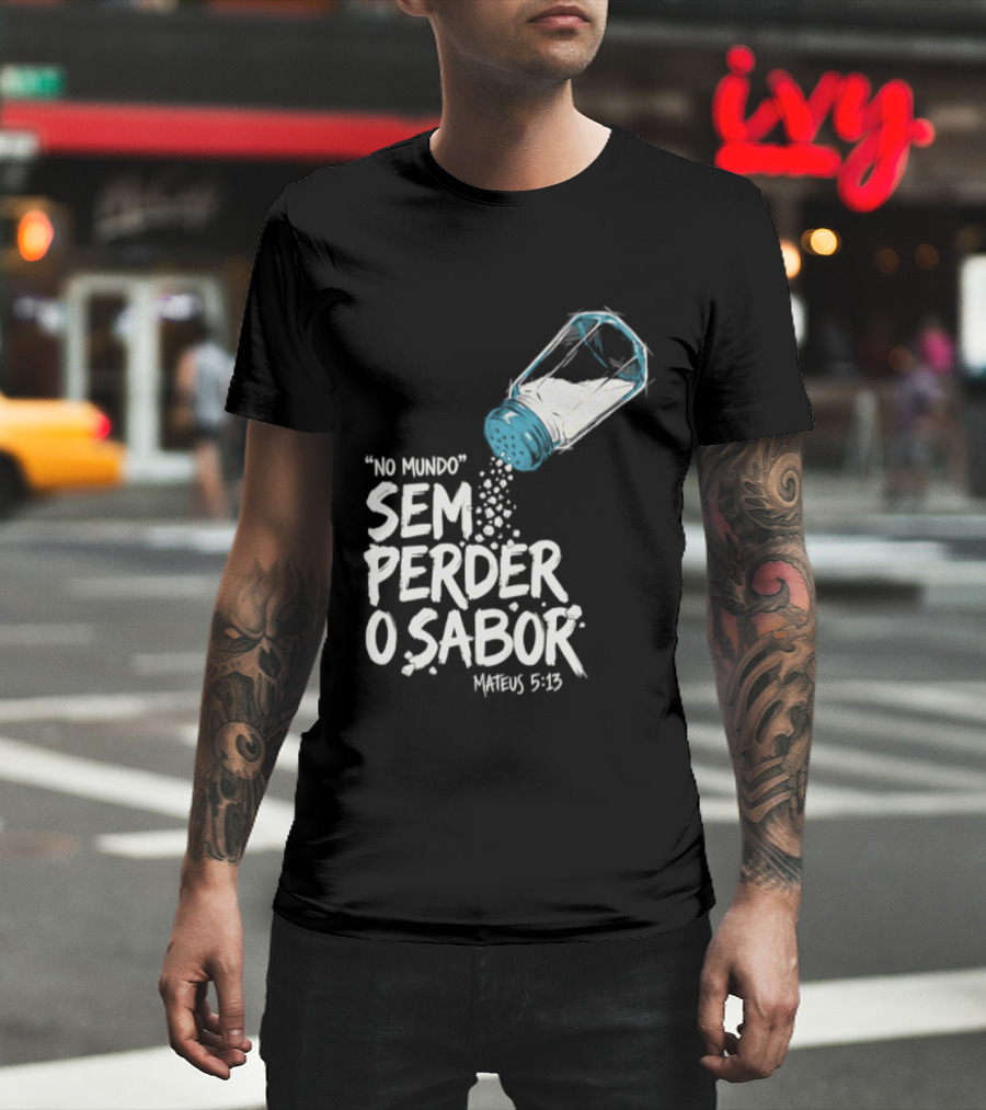 Saltar No Mundo Sem Perder O Sabor Mateus 5 13 T-Shirt