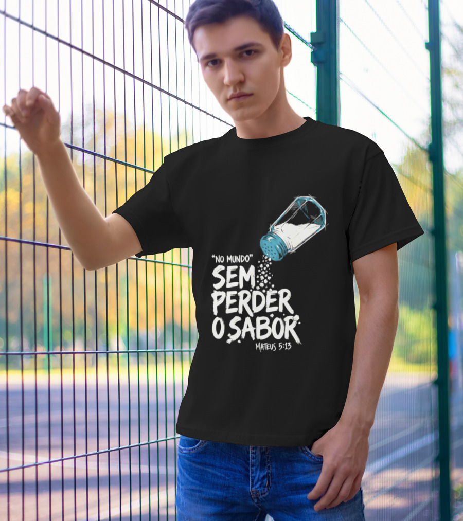 Saltar No Mundo Sem Perder O Sabor Mateus 5 13 T-Shirt