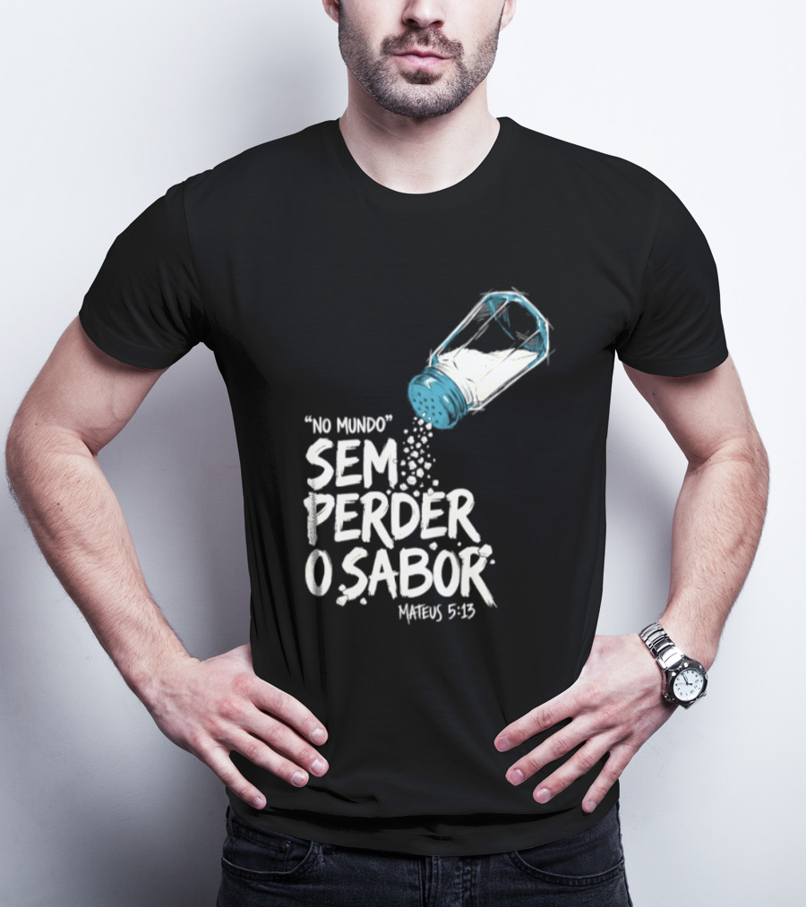 Saltar No Mundo Sem Perder O Sabor Mateus 5 13 T-Shirt