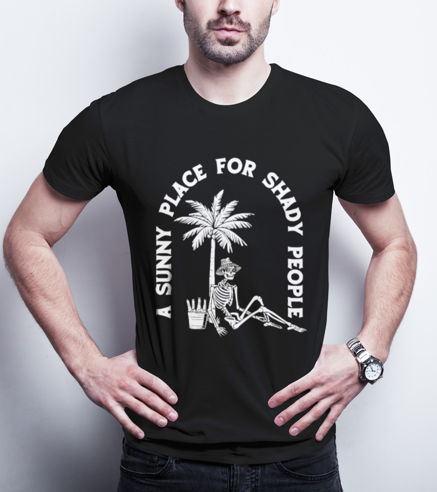 A Sunny Place For Shady People Skeleton Relaxing Under Palm Tree T-Shirt
