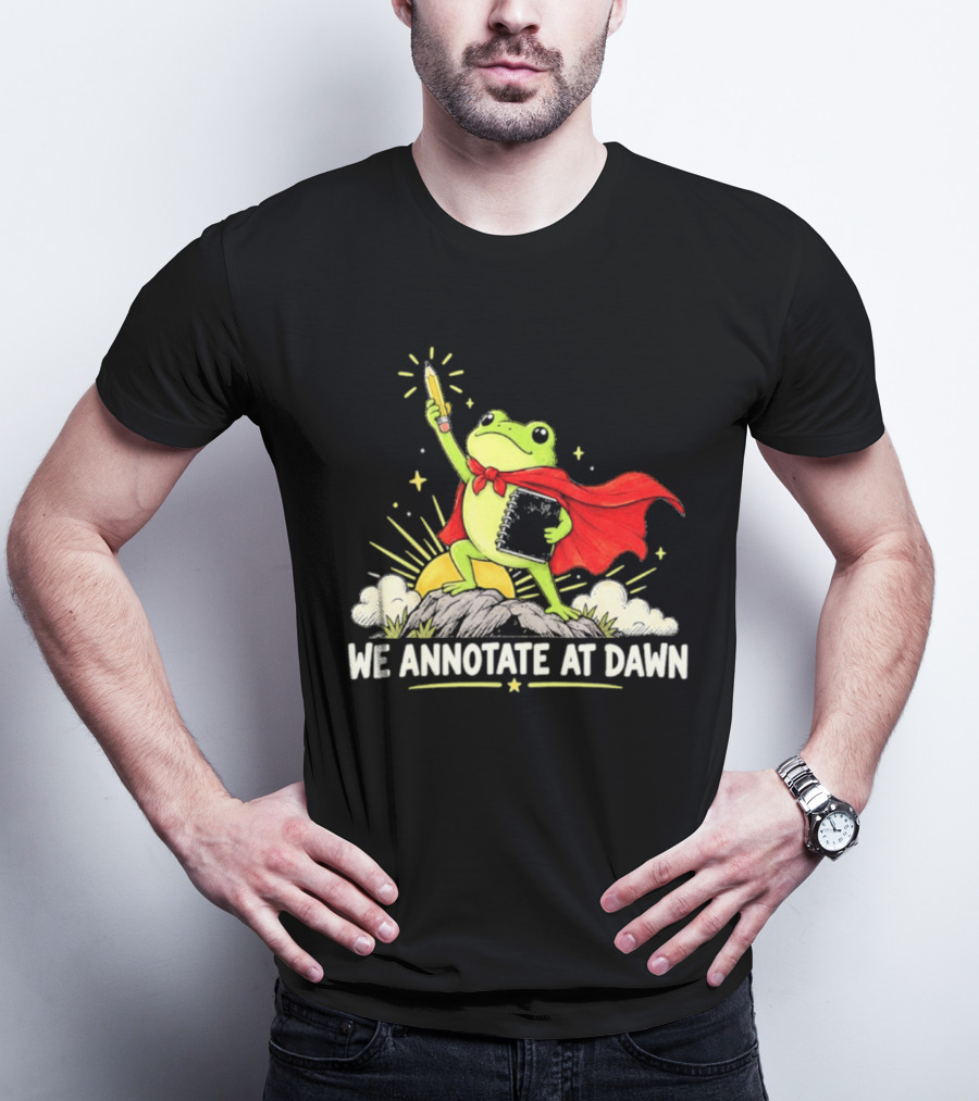 We Annotate At Dawn Frog Hero With Pencil And Book T-Shirt