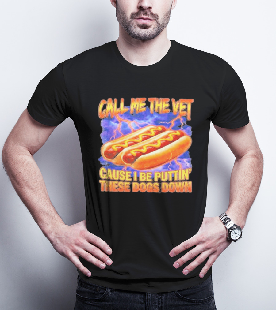 Call Me The Vet Cause I Be Puttin' These Dogs Down Hot Dogs And Lightning T-Shirt