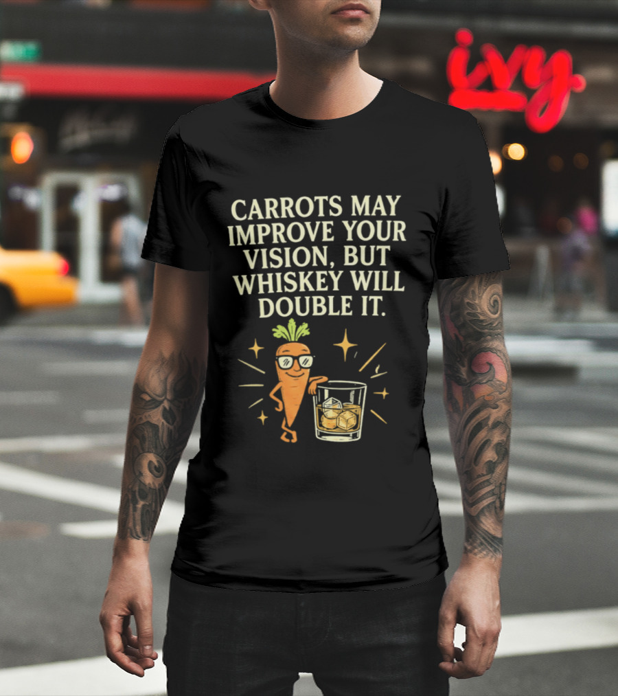 Carrots May Improve Your Vision Whiskey Will Double It Fun Carrot Character With Drink T-Shirt