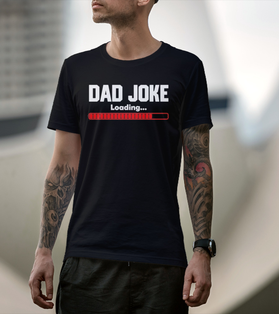 Dad Joke Loading Progress Bar Father's Day Fun T-Shirt
