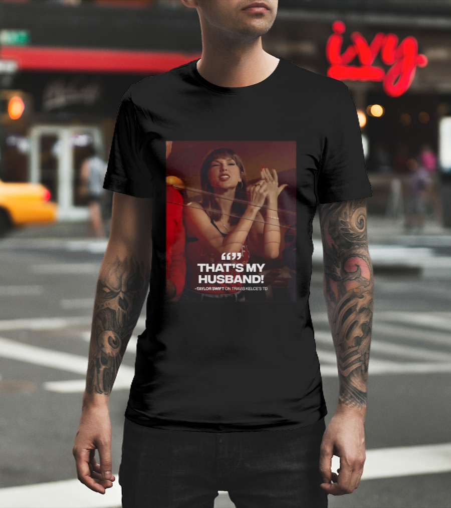 Taylor Swift That's My Husband On Travis Kelce's TD Chiefs Vs Colts T-Shirt