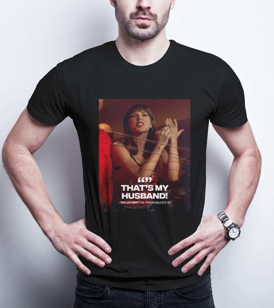 Taylor Swift That's My Husband On Travis Kelce's TD Chiefs Vs Colts T-Shirt