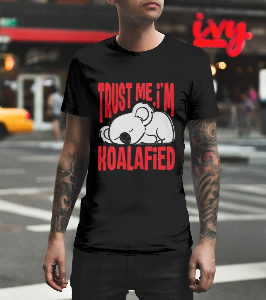 Trust Me I'm Koalafied Sleeping Koala T-Shirt