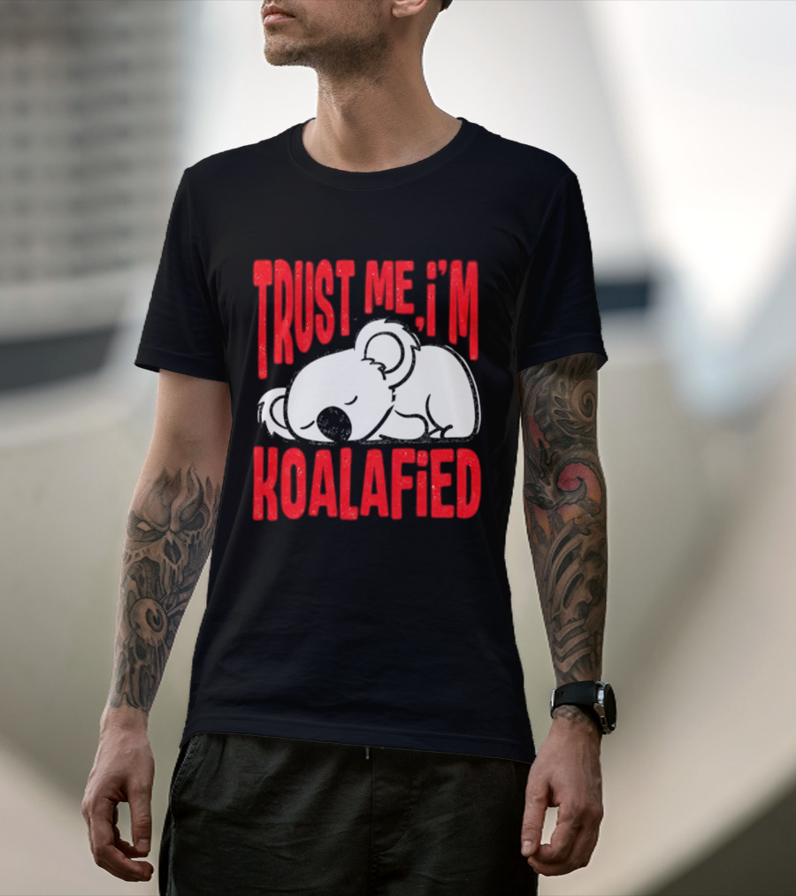 Trust Me I'm Koalafied Sleeping Koala T-Shirt